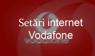 Setări internet Vodafone pentru smartphone și tabletă